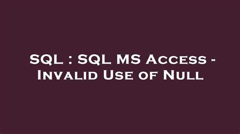 Sql Sql Ms Access Invalid Use Of Null Youtube