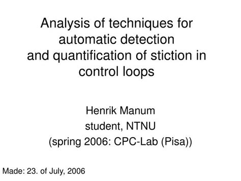 Ppt Analysis Of Techniques For Automatic Detection And Quantification Of Stiction In Control