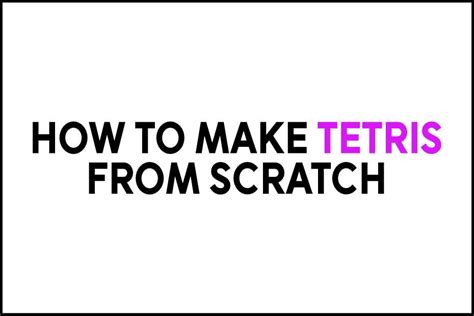 How To Make Tetris From Scratch Gamedev