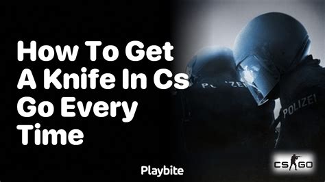 How To Get A Knife In Csgo Every Time Playbite
