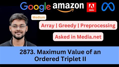 Leetcode 2874 Maximum Value Of An Ordered Triplet Ii Array Preprocessing Asked In Media