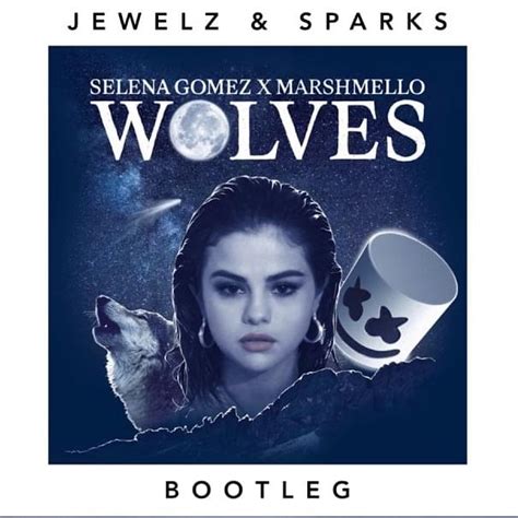 Selena Gomez Marshmello Wolves Jewelz Sparks Bootleg Lyrics And