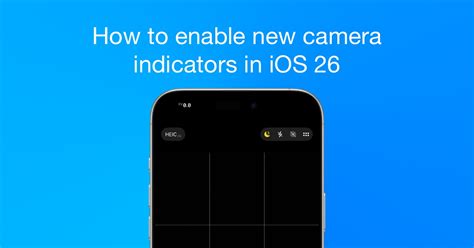 How To Enable New Camera Indicators In Ios 26