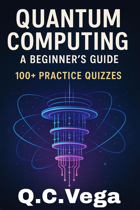 Quantum Computing A Beginners Guide 100 Practice