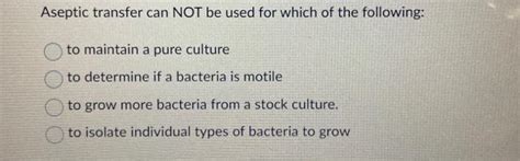 Solved Aseptic Transfer Can NOT Be Used For Which Of The Chegg Com