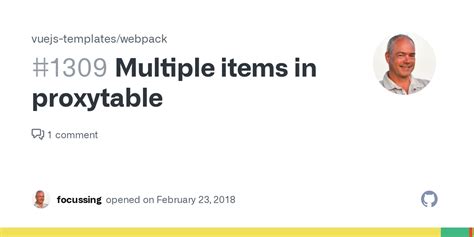 multiple items in proxytable · issue 1309 · vuejs templates webpack · github