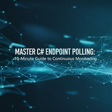 Master C Endpoint Polling 10 Minute Guide To Continuous Monitoring