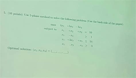 Solved 5 10 Poiuts Use 2 Phase Method To Solve The Chegg Com