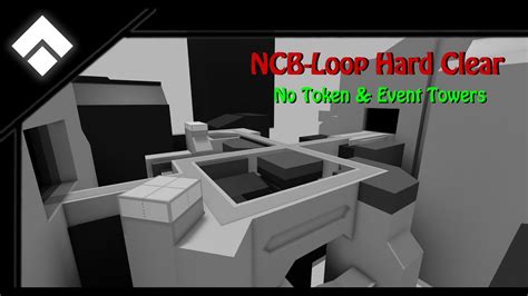 Ctd Ncb Loop Hard Clear No Token And Event Towers Youtube
