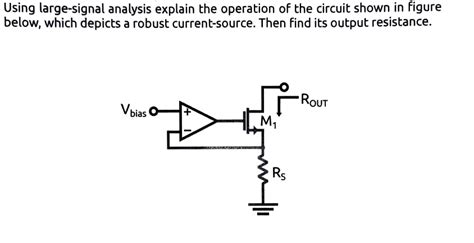 Solved Using Large Signal Analysis Explain The Operation Of Chegg