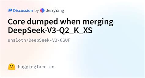 Unsloth DeepSeek V GGUF Core Dumped When Merging DeepSeek V Q K XS