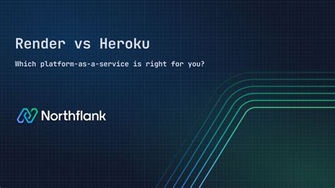 Render Vs Heroku Which Platform As A Service Is Right For You In 2025 Blog — Northflank
