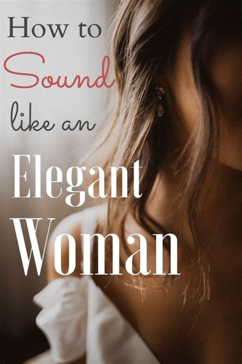 Classy Tips How To Sound Like An Elegant Woman Tips For Sounding