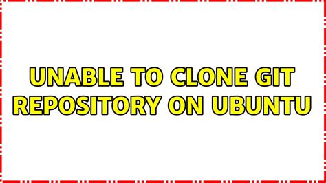 Unable To Clone Git Repository On Ubuntu Youtube