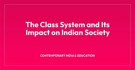 The Class System And Its Impact On Indian Society • Teachers Institute