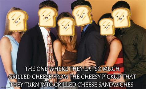 Grilled Cheese Imgflip