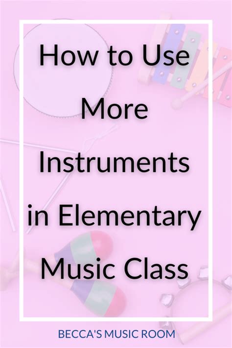 Easy Ways To Add More Instruments To Elementary Music Lessons Beccas Music Room