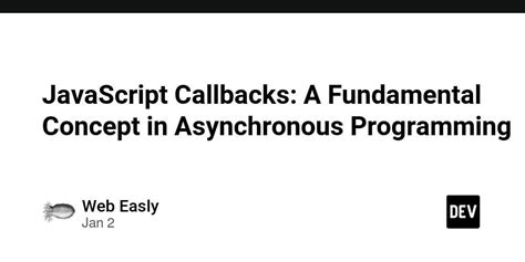 Javascript Callbacks A Fundamental Concept In Asynchronous Programming