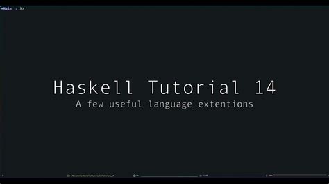 Haskell Tutorial 14 A Few Useful Language Extensions Youtube