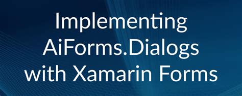Implementing Aiformsdialogs With Xamarin Forms By Fabricio Bertani