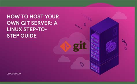 How To Host Your Own Git Server A Linux Step To Step Guide