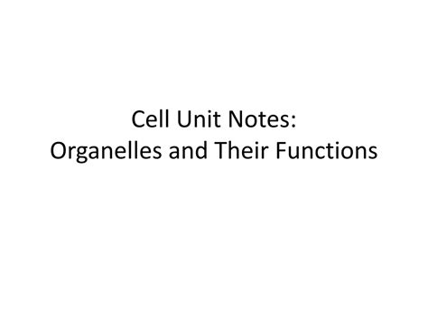 Ppt Cell Unit Notes Organelles And Their Functions Powerpoint Presentation Id 9157034