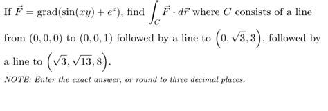 Solved If F Grad Sin Xy Ez Find CFdr Where C Consists Chegg Com