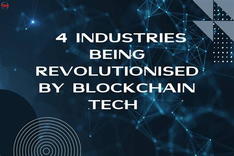 Blockchain Technology 4 Industries That Are Revolutionised The