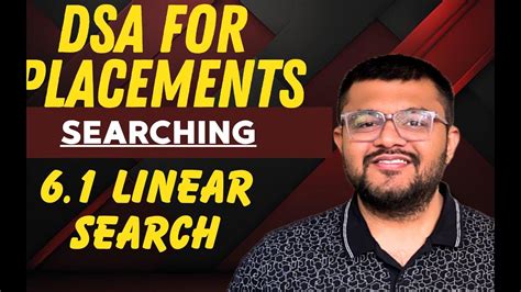 61 Introduction To Searching Linear Search Dsa For Placements In Hindi Youtube