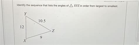 Solved Identify The Sequence That Lists The Angles Of Xyz In Order From Largest To Smallest