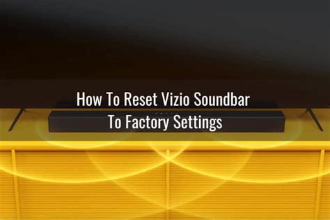 How To Reset Vizio Soundbar Ready To DIY
