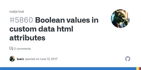 Boolean Values In Custom Data Html Attributes · Issue 5860 · Vuejsvue · Github