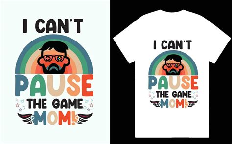 I Cant Pause The Game Mom Awesome Tshirt Design 24187523 Vector Art At Vecteezy
