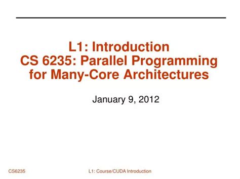 PPT L1 Introduction CS 6235 Parallel Programming For Many Core
