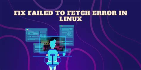 Failed To Fetch Error In Linux LinuxForDevices