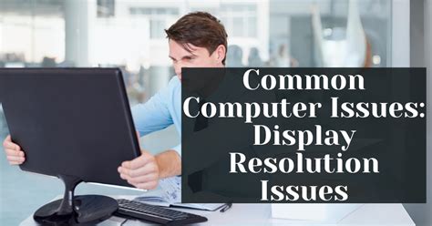 Common Computer Issues Display Resolution Issues Safemode Computer