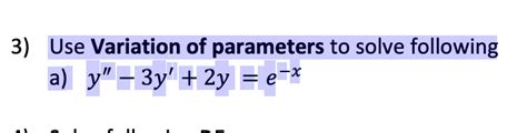 Solved Use Variation Of Parameters To Solve Following A Chegg Com