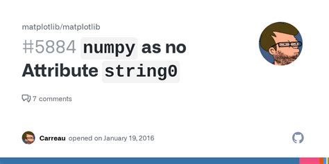 `numpy` as no attribute `string0` · issue 5884 · matplotlib matplotlib · github