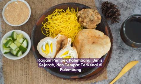 Ragam Pempek Palembang Jenis Sejarah Dan Tempat Terkenal Di Palembang Informasi Seputar Halal