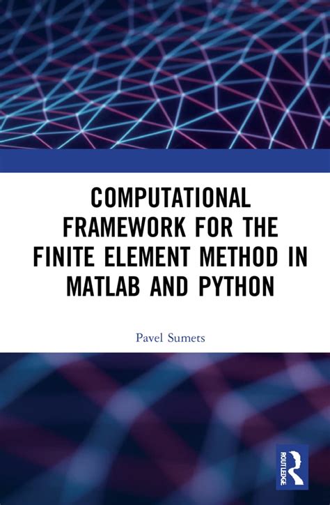 Computational Framework For The Finite Element Method In Matlab® And Python Sumets Pavel