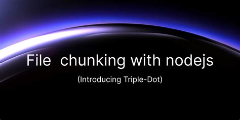 Flexible File Chunking For Nodejs Applications With A Mini Sdk By Nikos Andriotis Medium