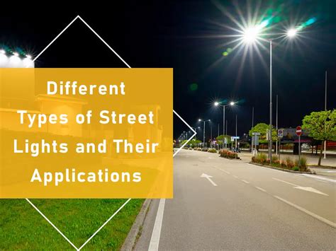 different types of street lights and their applications kanglight