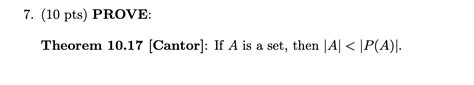 solved 7 10 pts prove theorem 10 17 [cantor] if a is a