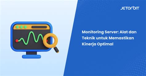 7 Tools Terbaik Untuk Monitoring Kinerja Server Jetorbit Blog