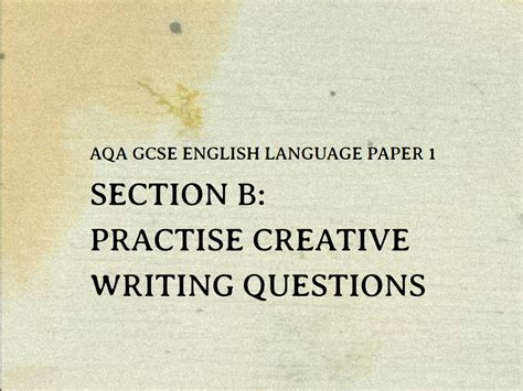 Aqa Gcse English Language Paper 1 Section B Creative Writing Practise Questions Teaching