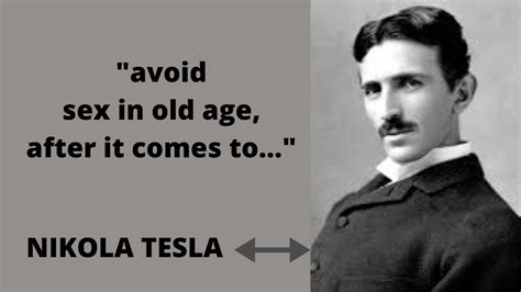 Nikola Tesla Avoid Sex In Old Age After It Comes To