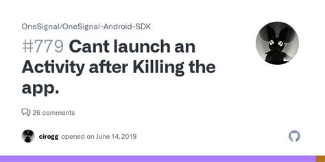 cant launch an activity after killing the app · issue 779 · onesignal onesignal android sdk