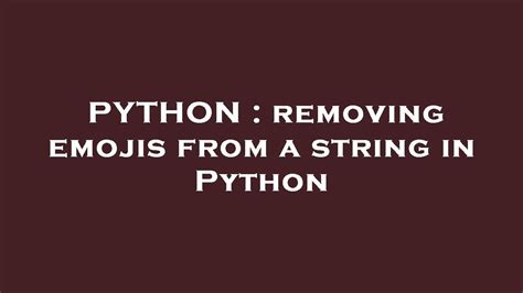 Python Removing Emojis From A String In Python Youtube