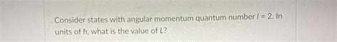Solved Consider States With Angular Momentum Quantum Number