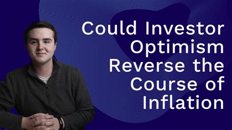 Could Investor Optimism Reverse The Course Of Inflation